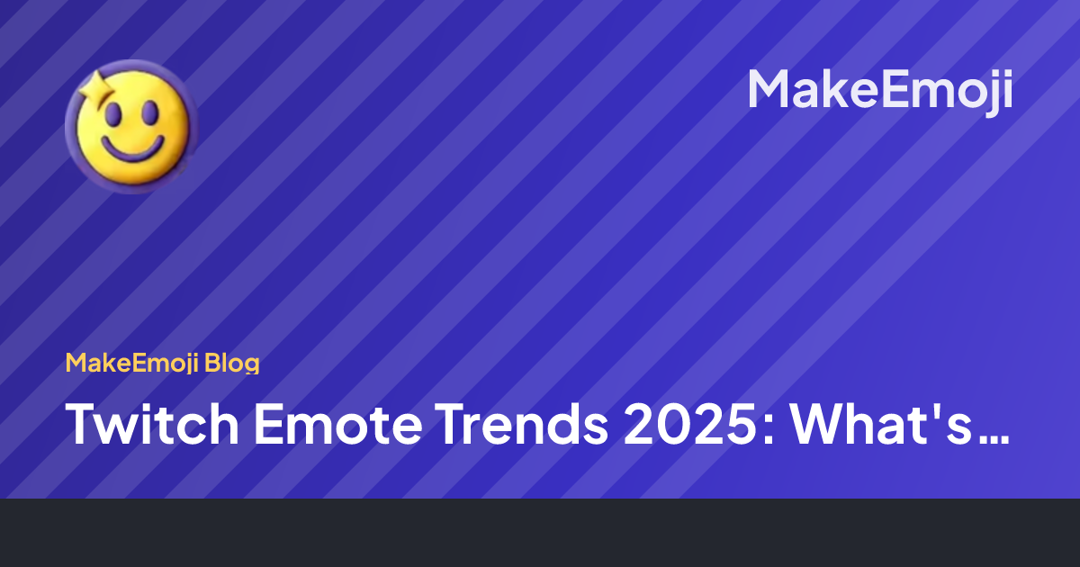 Twitch Emote Trends 2025: What's Actually Popular | MakeEmoji