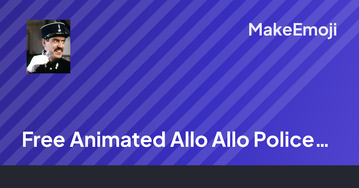 Free Animated Allo Allo Policeman Emoji Maker | MakeEmoji