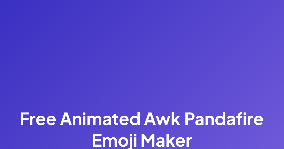 Free Animated Awk Pandafire Emoji Maker | MakeEmoji