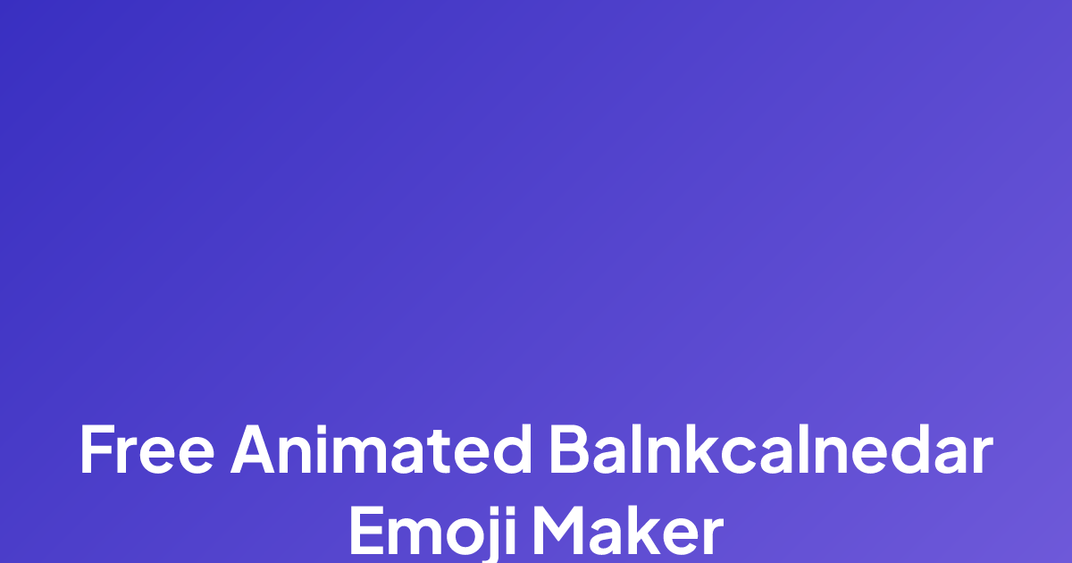 Free Animated Balnkcalnedar Emoji Maker | MakeEmoji