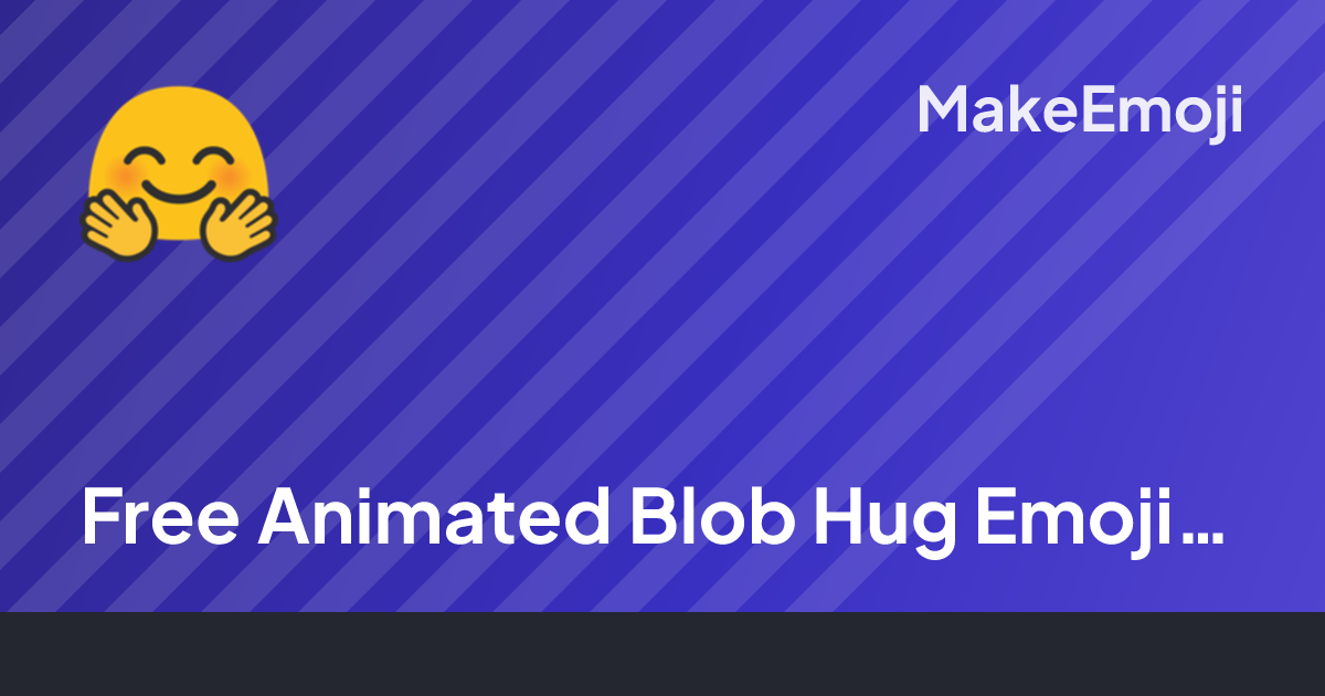 Free Animated Blob Hug Emoji Maker | MakeEmoji