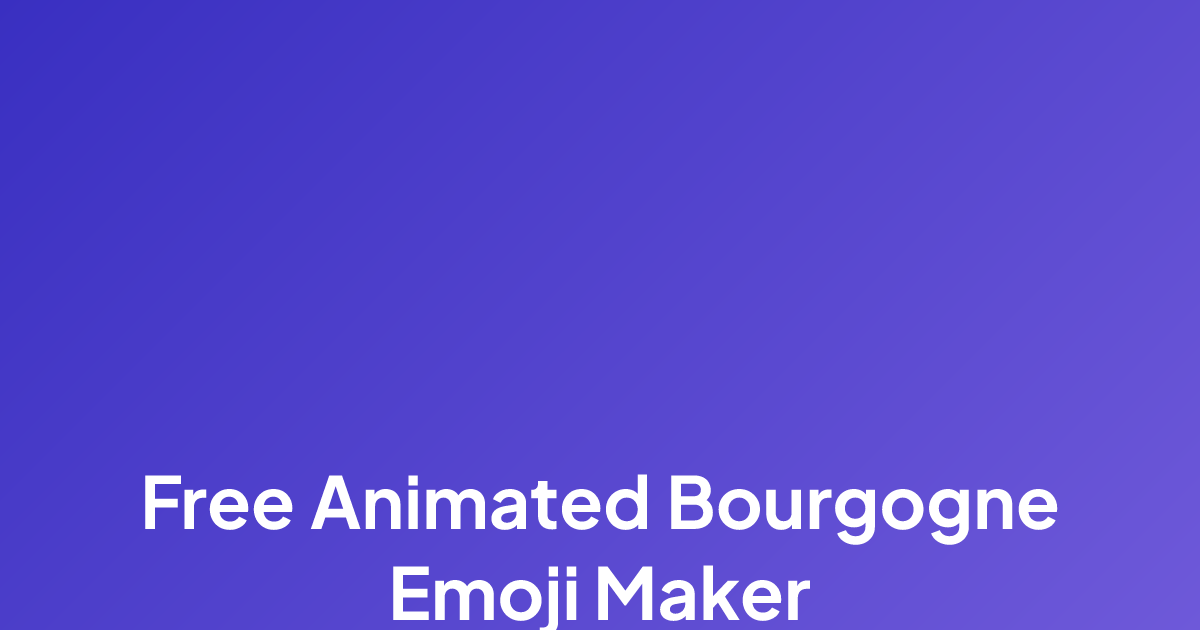 Free Animated Bourgogne Emoji Maker | MakeEmoji