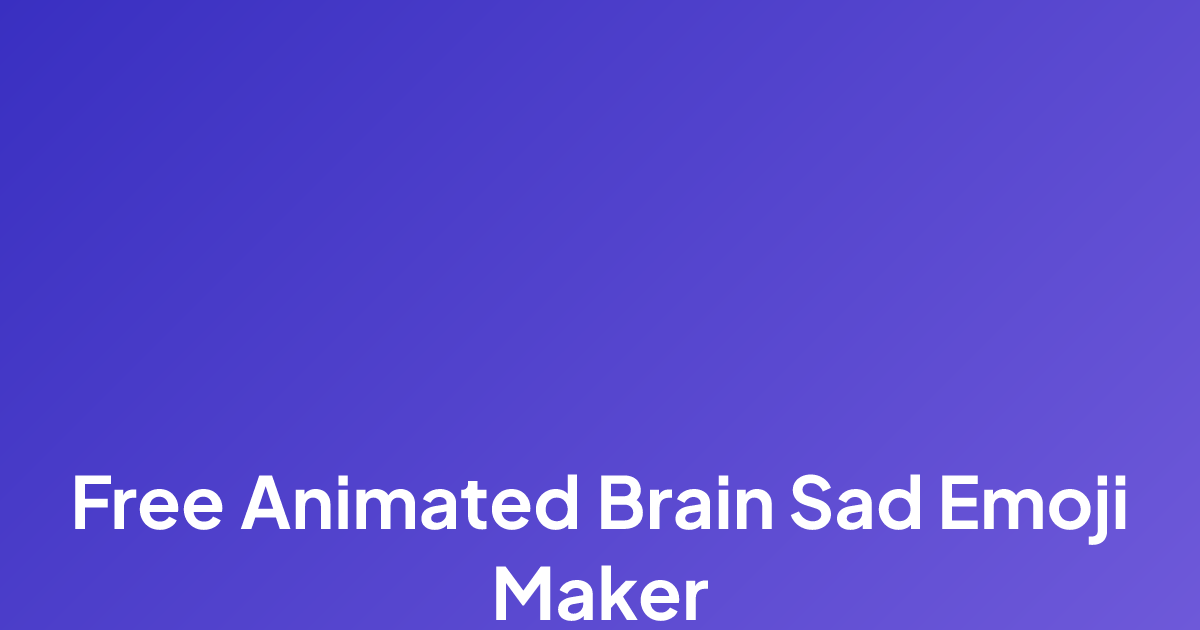 Free Animated Brain Sad Emoji Maker | MakeEmoji