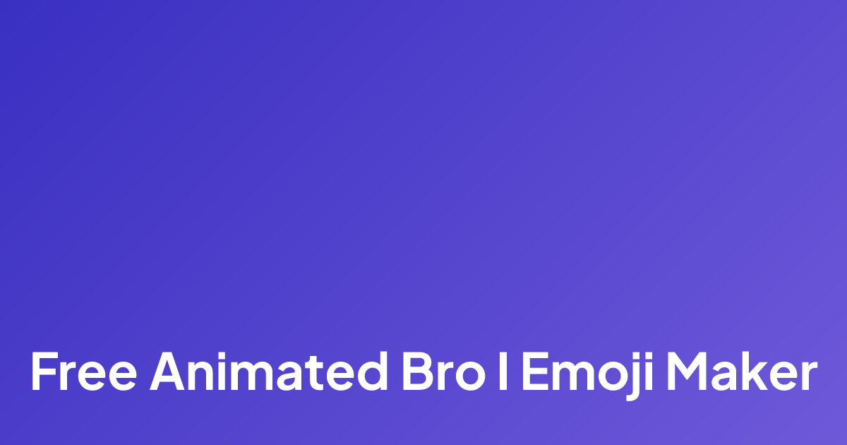 Free Animated Bro I Emoji Maker | MakeEmoji