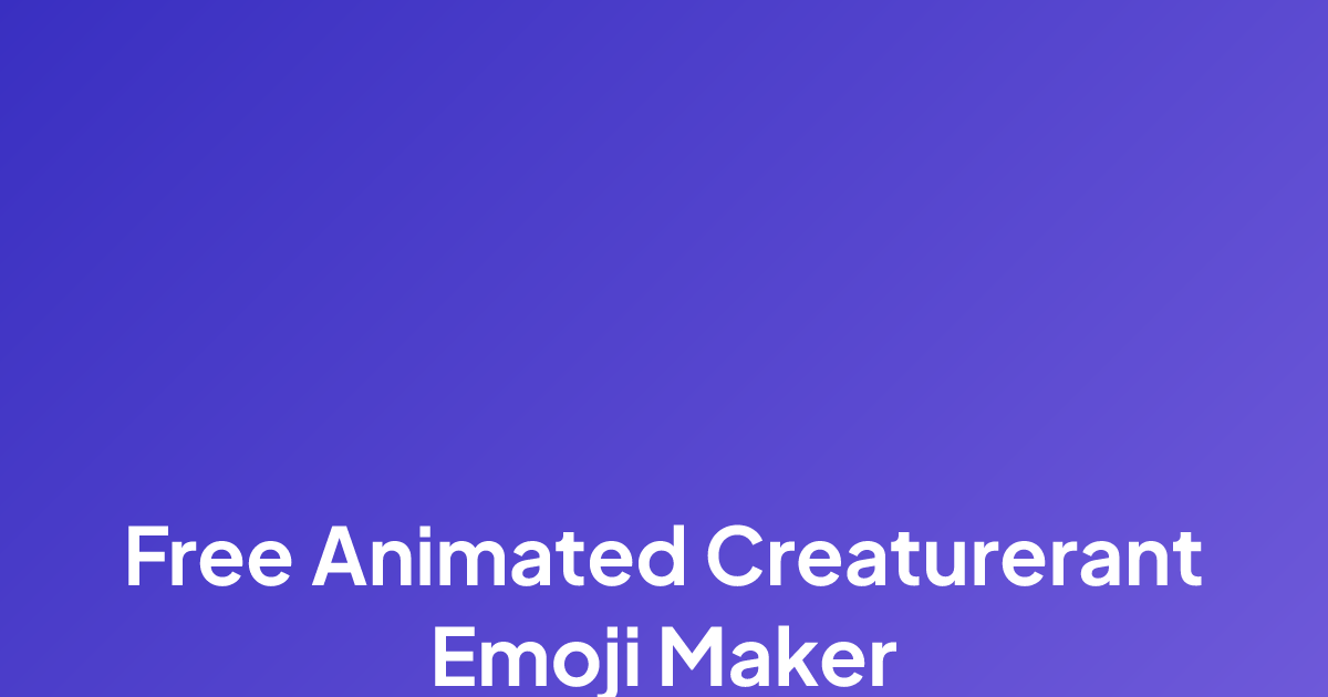 Free Animated Creaturerant Emoji Maker | MakeEmoji