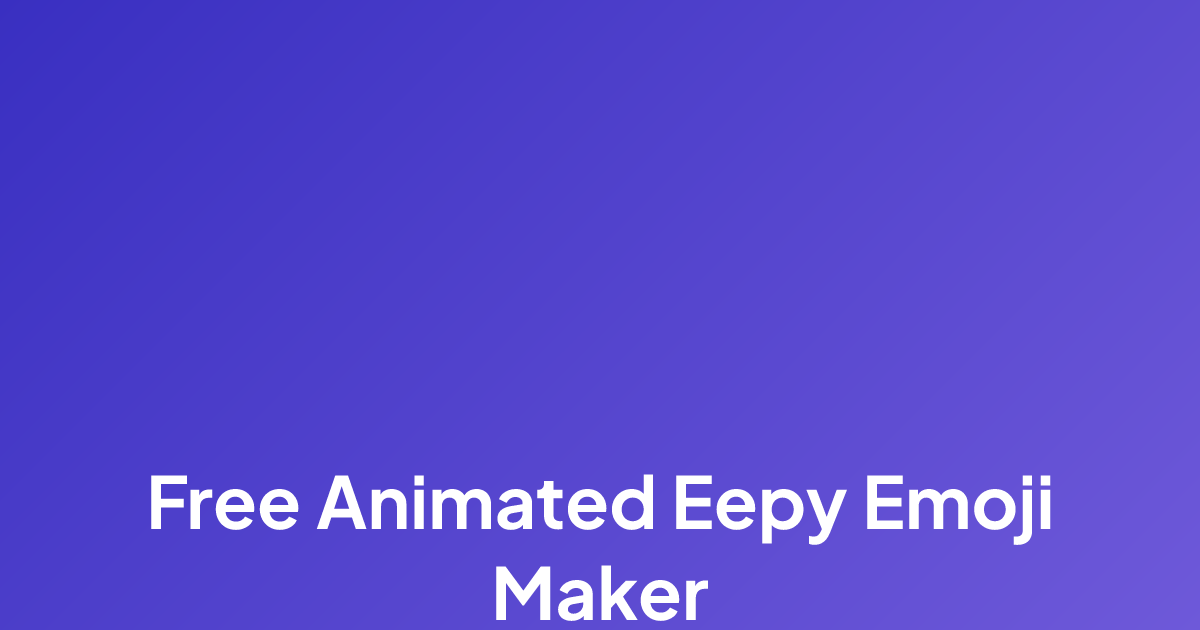 Free Animated Eepy Emoji Maker | MakeEmoji