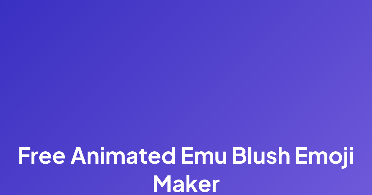 Free Animated Emu Blush Emoji Maker | MakeEmoji