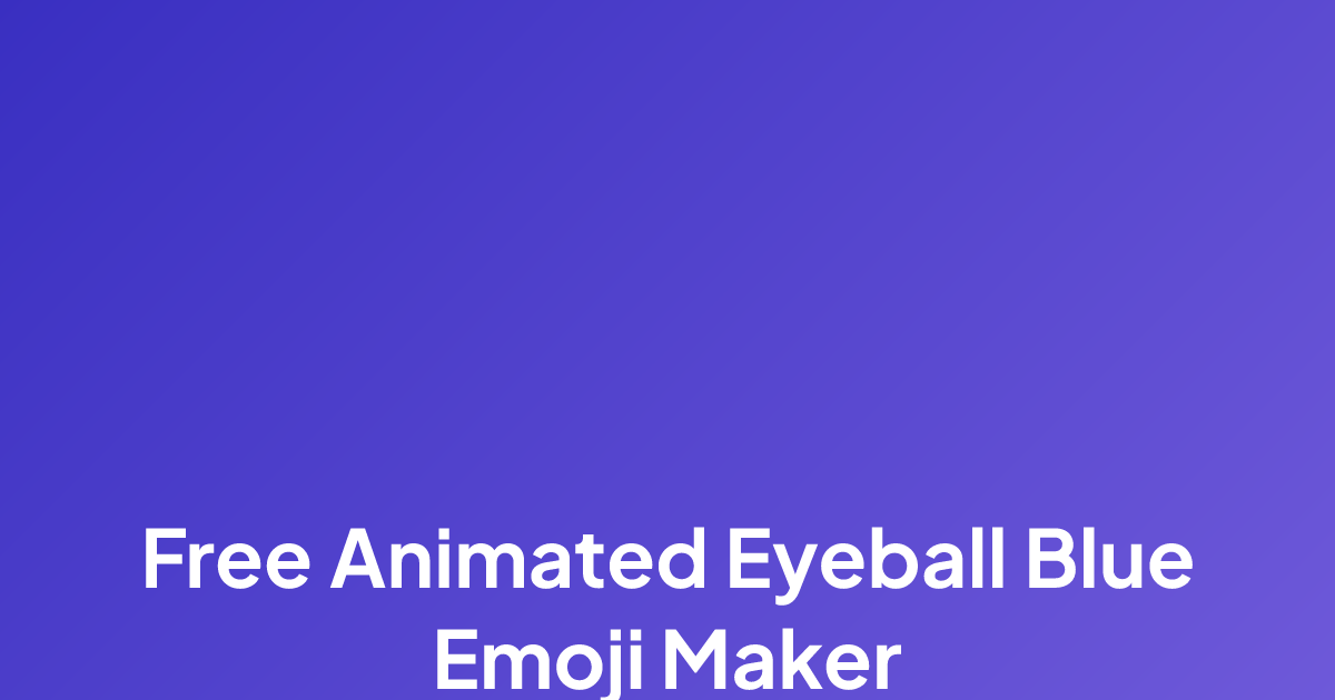 Free Animated Eyeball Blue Emoji Maker | MakeEmoji