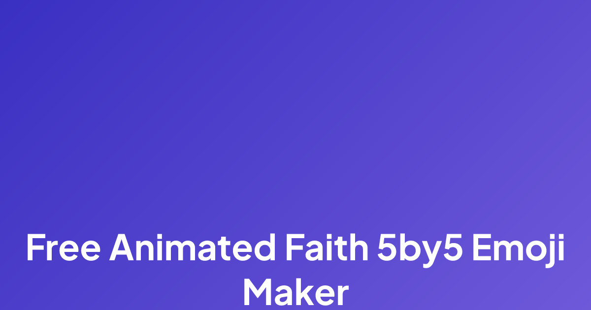 Free Animated Faith 5by5 Emoji Maker | MakeEmoji