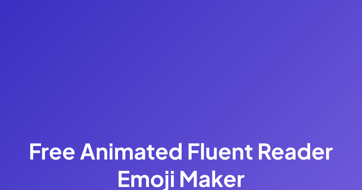 Free Animated Fluent Reader Emoji Maker | MakeEmoji