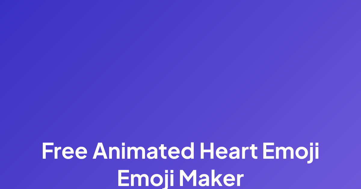 Free Animated Heart Emoji Emoji Maker | MakeEmoji