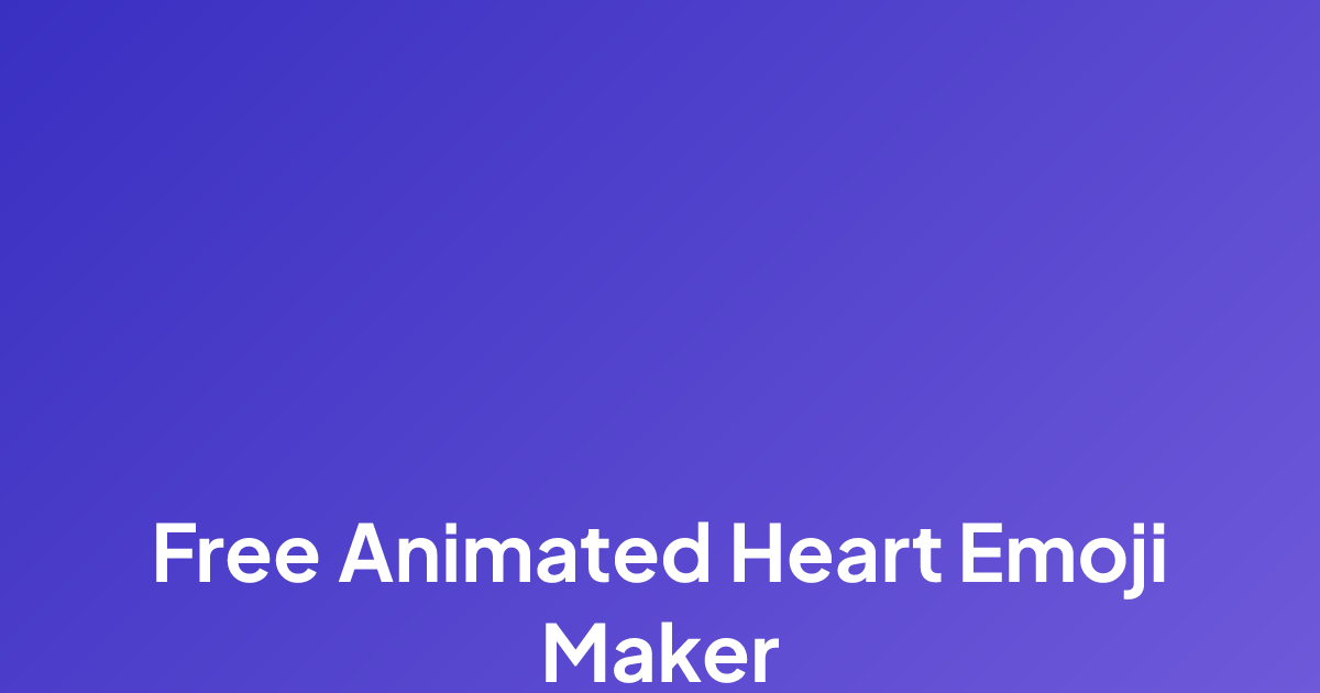 Free Animated Heart Emoji Maker | MakeEmoji