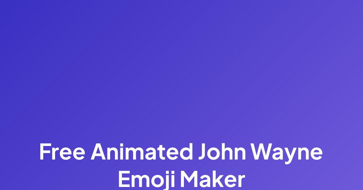 Free Animated John Wayne Emoji Maker | MakeEmoji