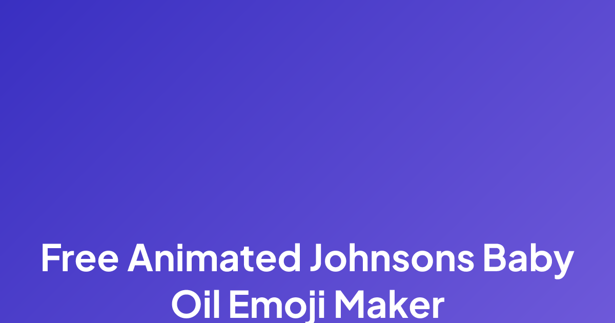 Free Animated Johnsons Baby Oil Emoji Maker | MakeEmoji