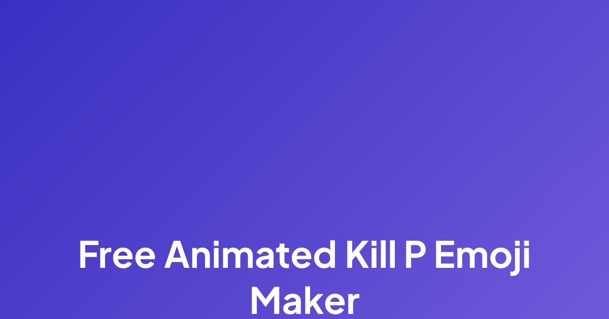 Free Animated Kill P Emoji Maker | MakeEmoji