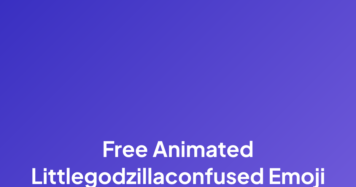 Free Animated Littlegodzillaconfused Emoji Maker | MakeEmoji