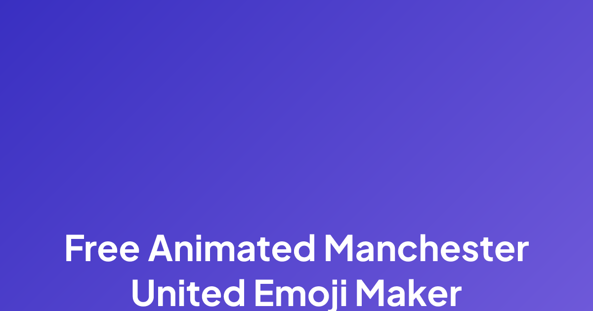Free Animated Manchester United Emoji Maker | MakeEmoji