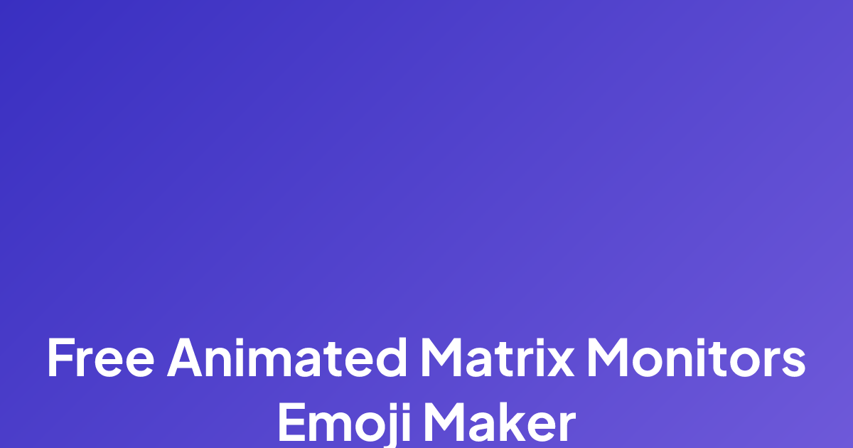 Free Animated Matrix Monitors Emoji Maker | MakeEmoji