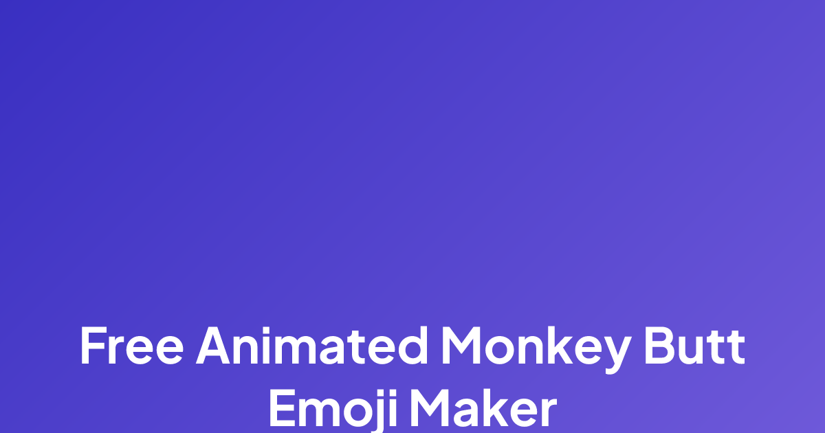 Free Animated Monkey Butt Emoji Maker | MakeEmoji