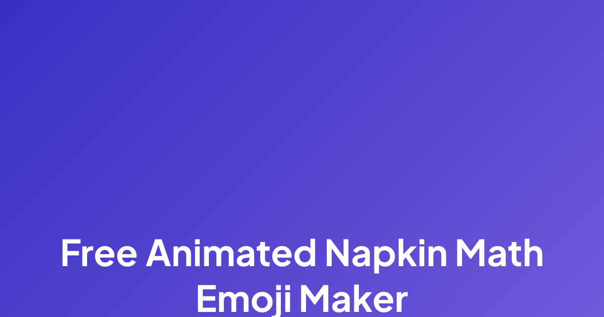 Free Animated Napkin Math Emoji Maker | MakeEmoji