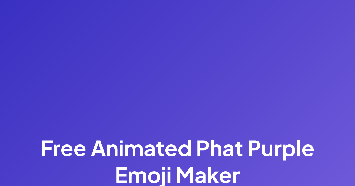 Free Animated Phat Purple Emoji Maker | MakeEmoji