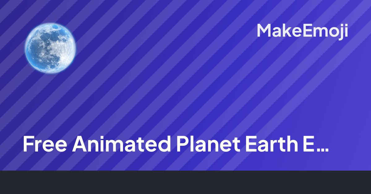 Free Animated Planet Earth Emoji Maker | MakeEmoji
