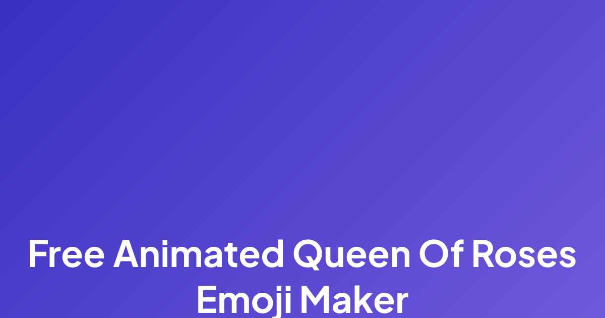 Free Animated Queen Of Roses Emoji Maker | MakeEmoji
