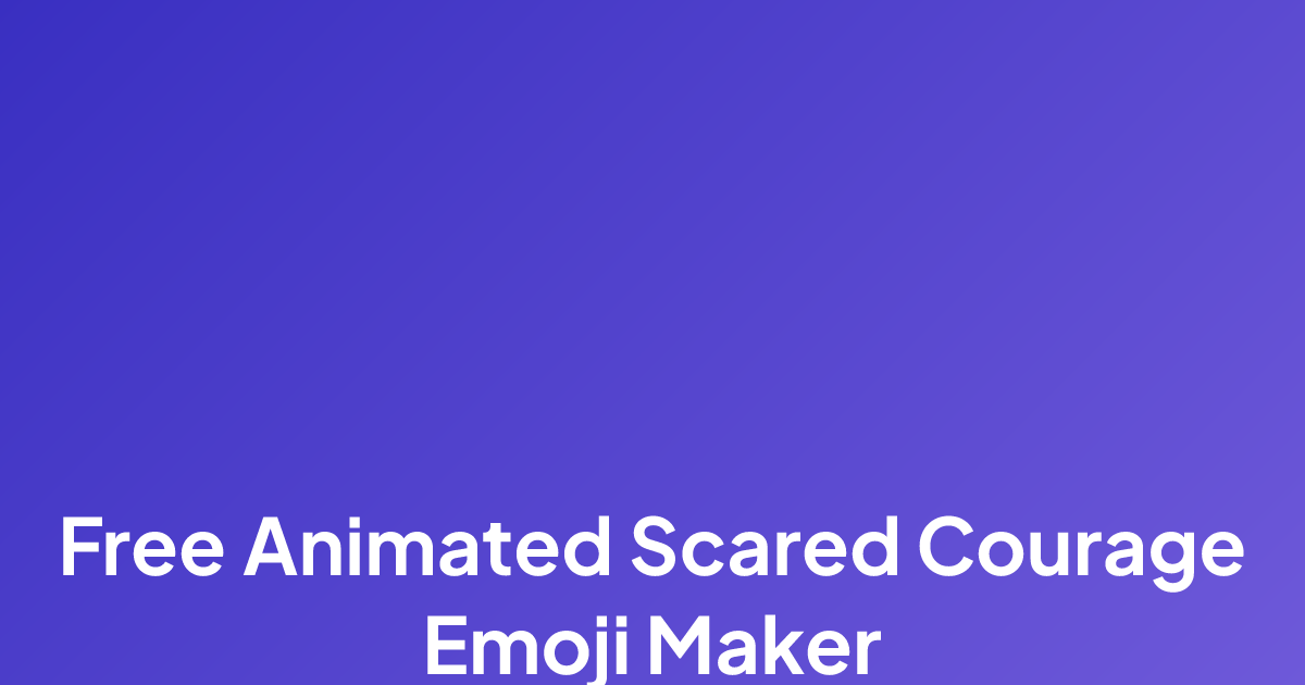 Free Animated Scared Courage Emoji Maker | MakeEmoji