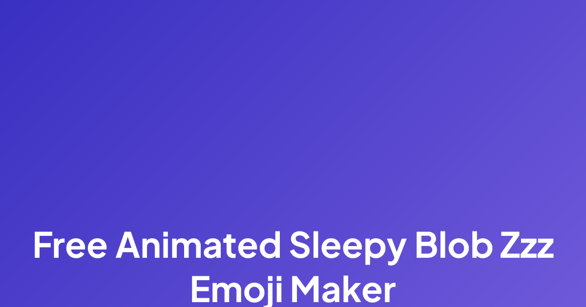Free Animated Sleepy Blob Zzz Emoji Maker | MakeEmoji