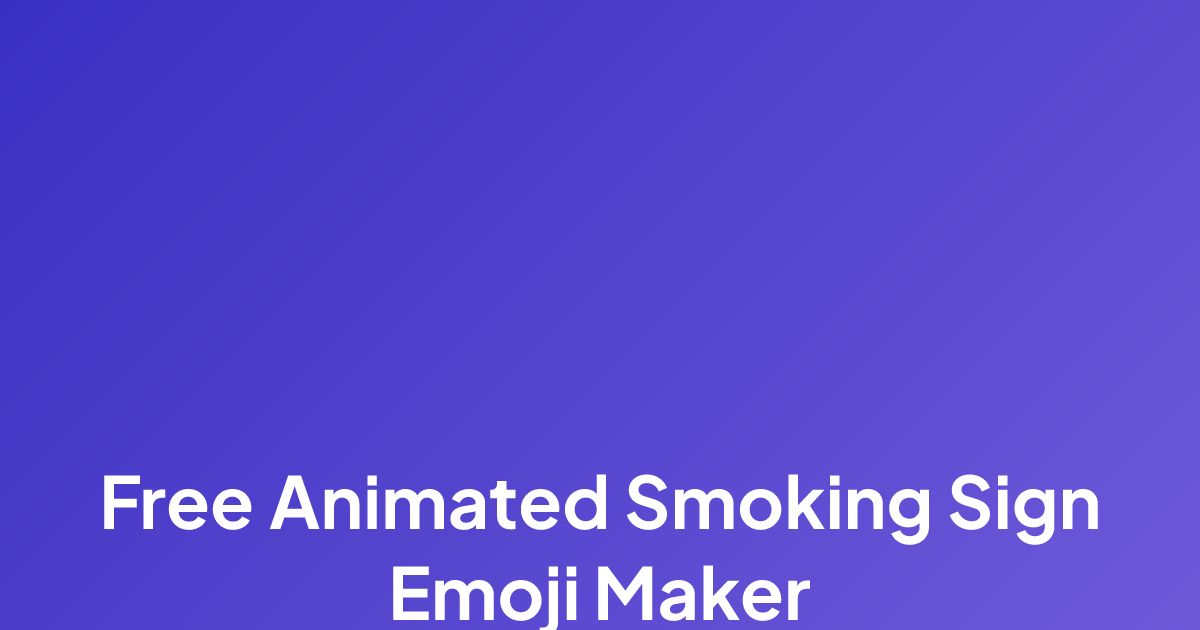 Free Animated Smoking Sign Emoji Maker | MakeEmoji