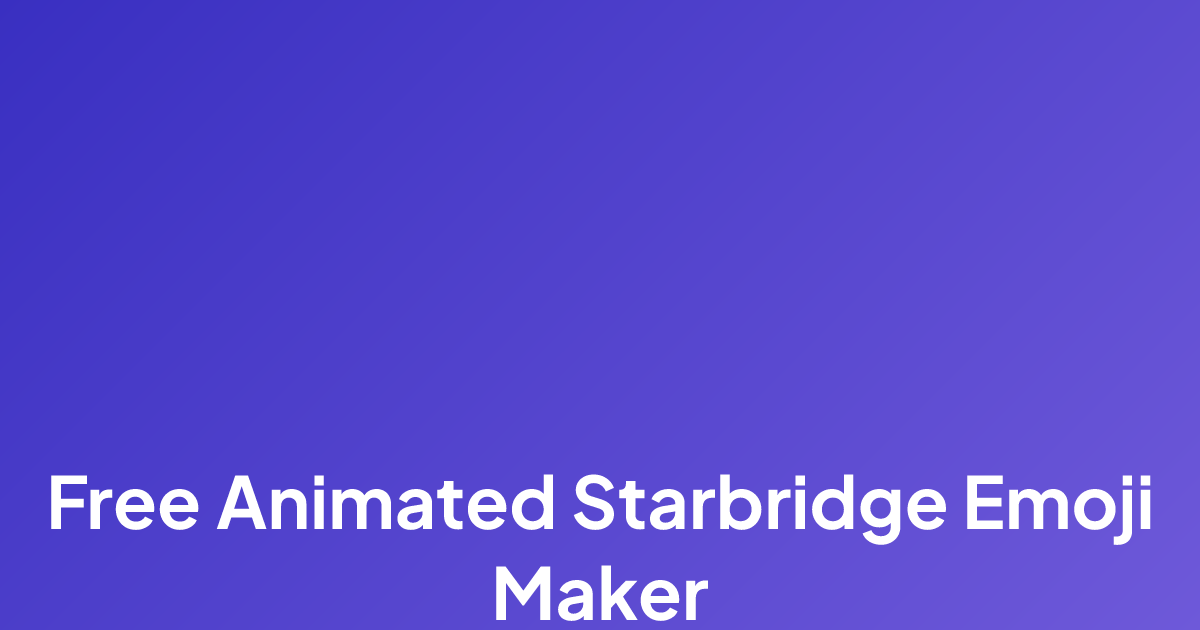 Free Animated Starbridge Emoji Maker | MakeEmoji