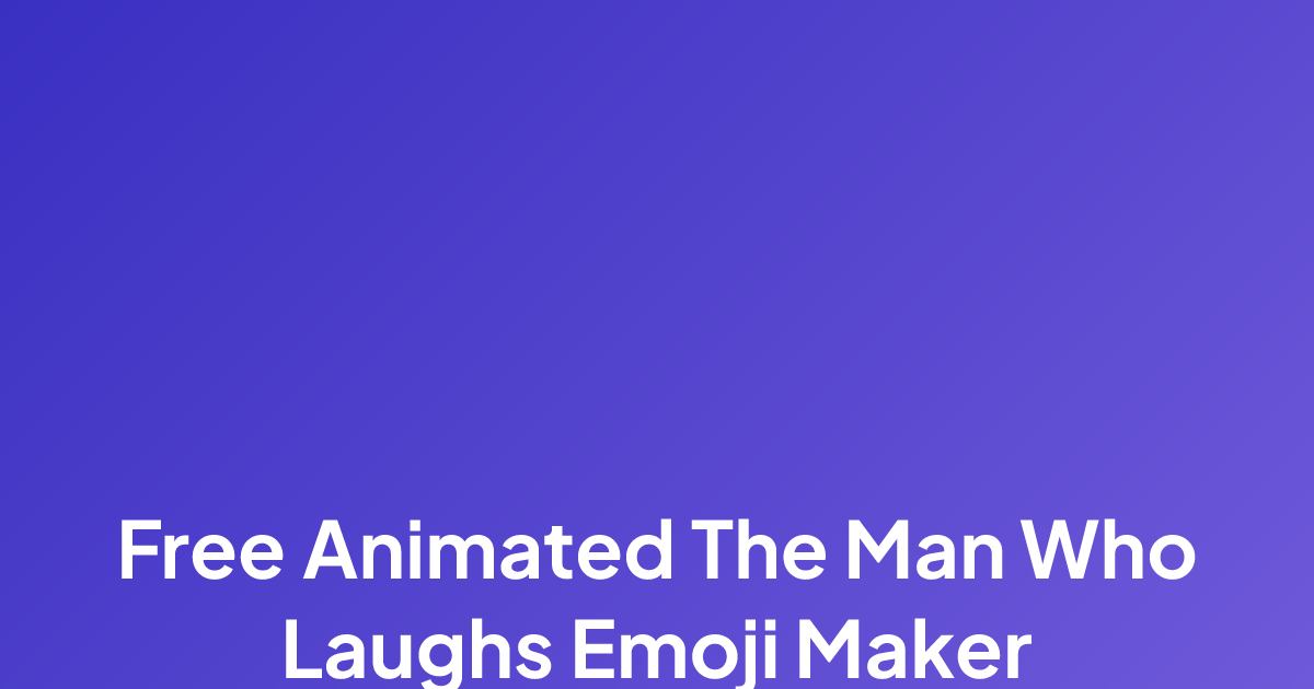 Free Animated The Man Who Laughs Emoji Maker | MakeEmoji