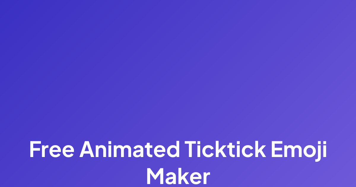 Free Animated Ticktick Emoji Maker | MakeEmoji