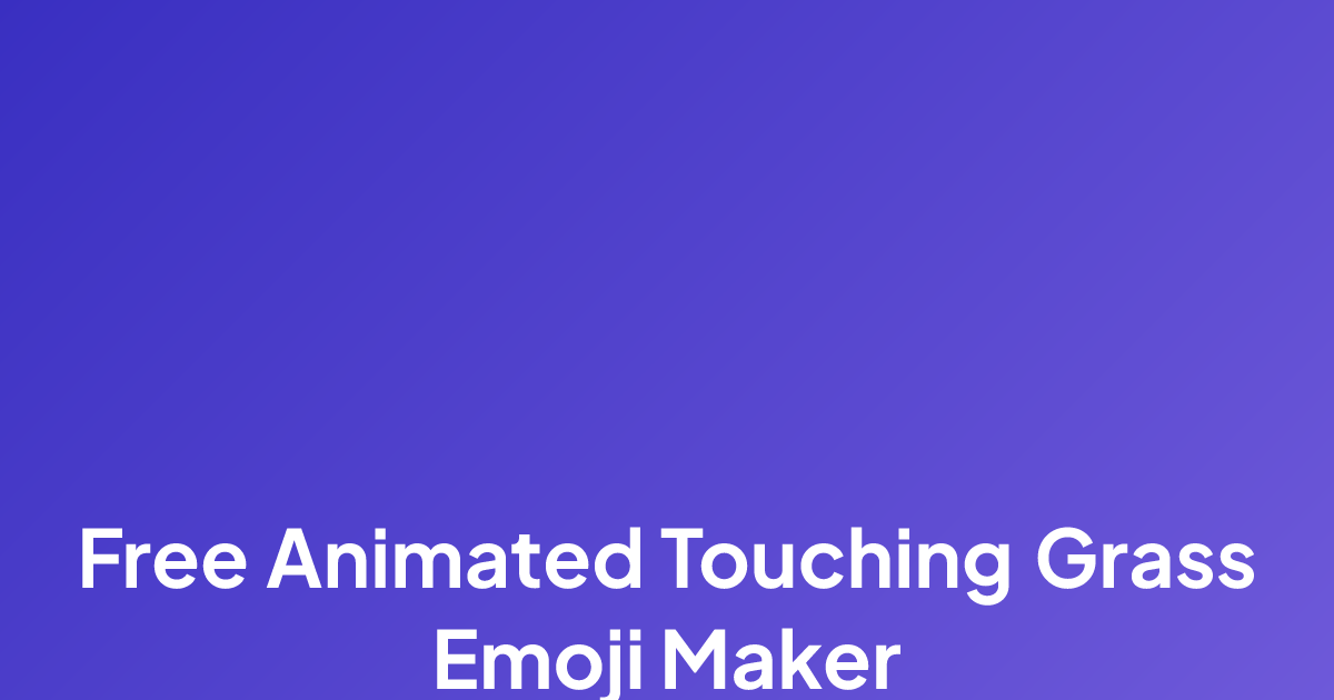 Free Animated Touching Grass Emoji Maker | MakeEmoji