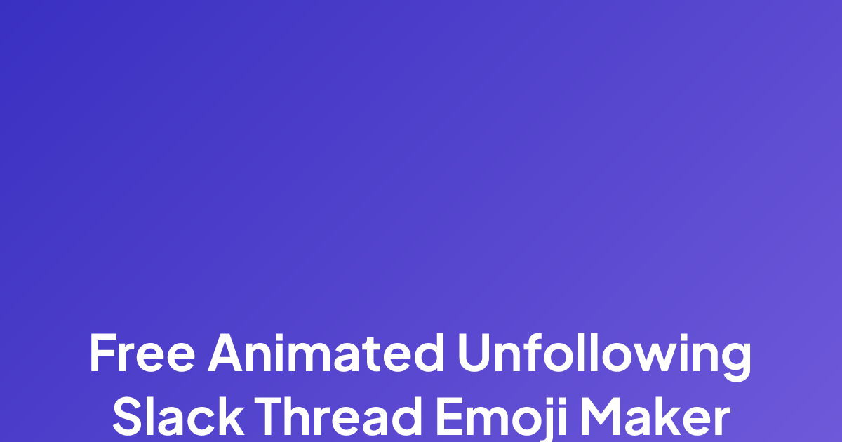Free Animated Unfollowing Slack Thread Emoji Maker | MakeEmoji