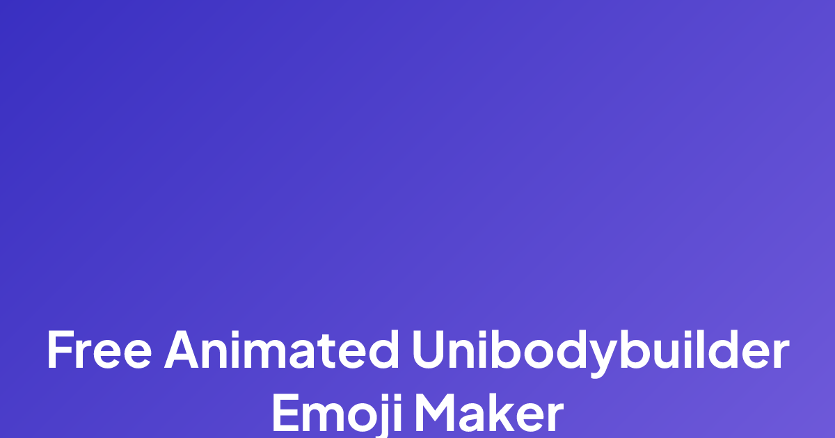 Free Animated Unibodybuilder Emoji Maker | MakeEmoji