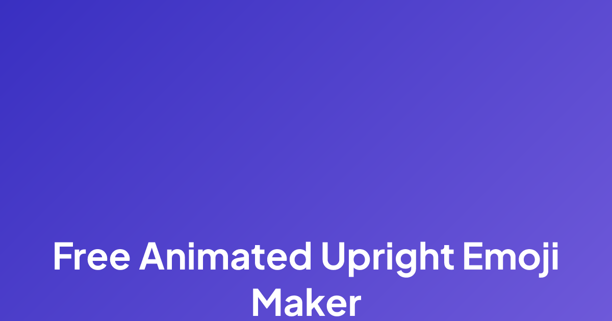 Free Animated Upright Emoji Maker | MakeEmoji