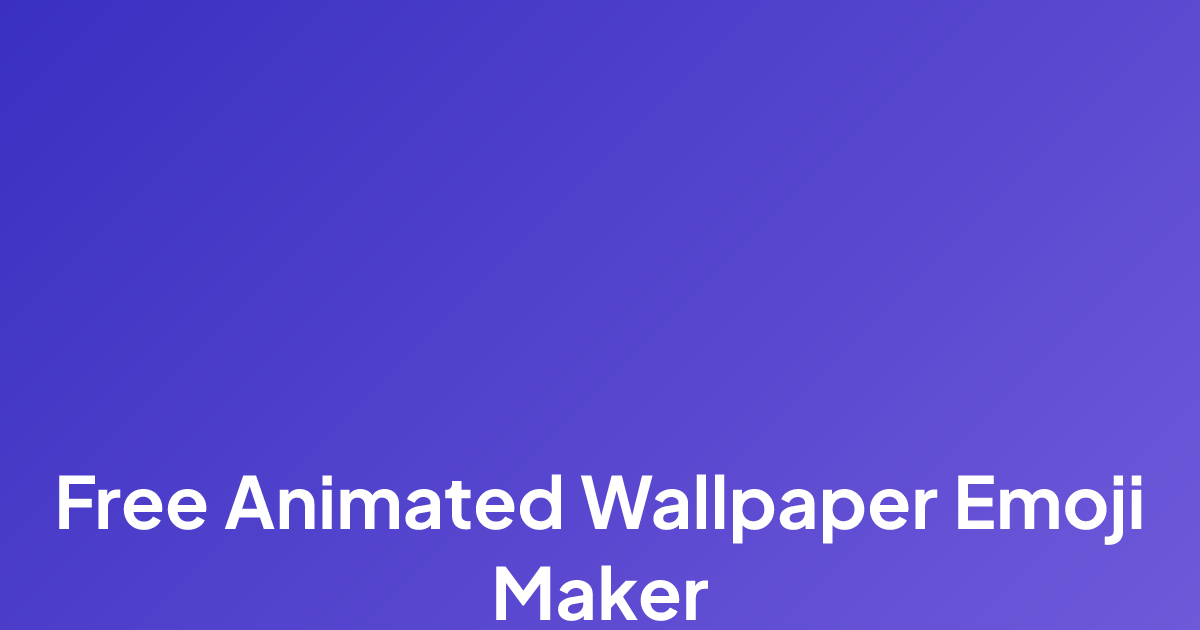 Free Animated Wallpaper Emoji Maker | MakeEmoji