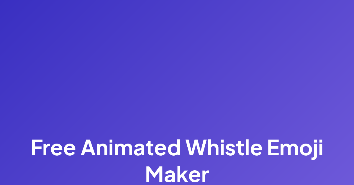 Free Animated Whistle Emoji Maker | MakeEmoji