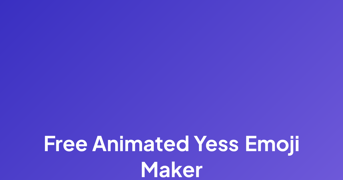 Free Animated Yess Emoji Maker | MakeEmoji