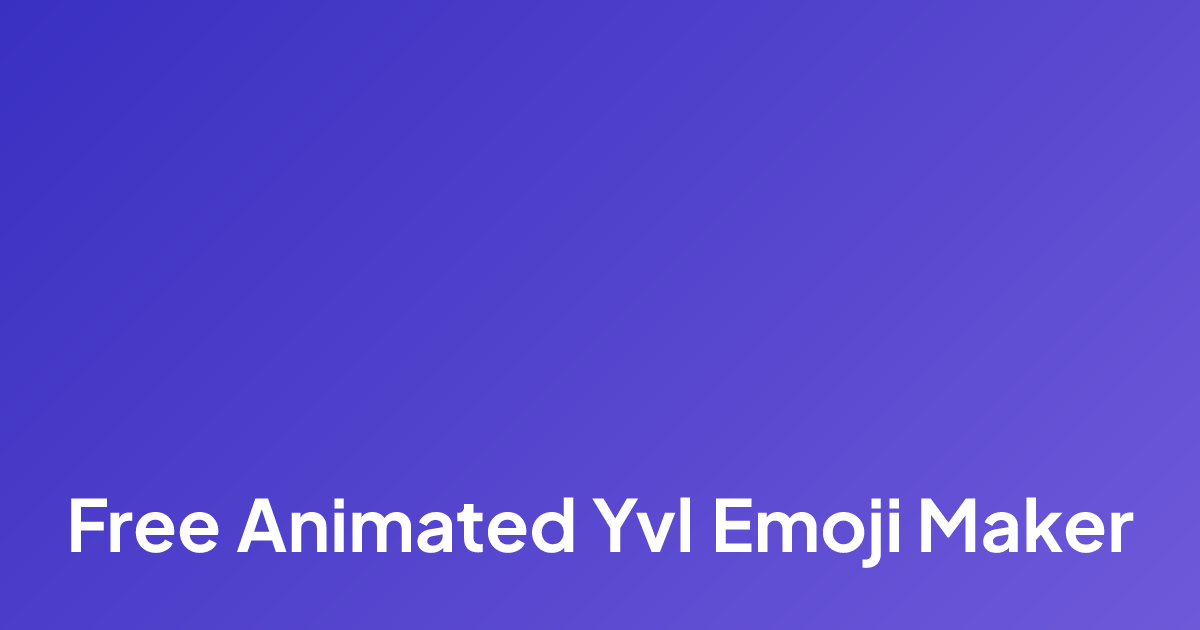 Free Animated Yvl Emoji Maker | MakeEmoji